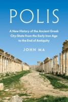 POLIS: A New History of the Ancient Greek City-State from the Early ...