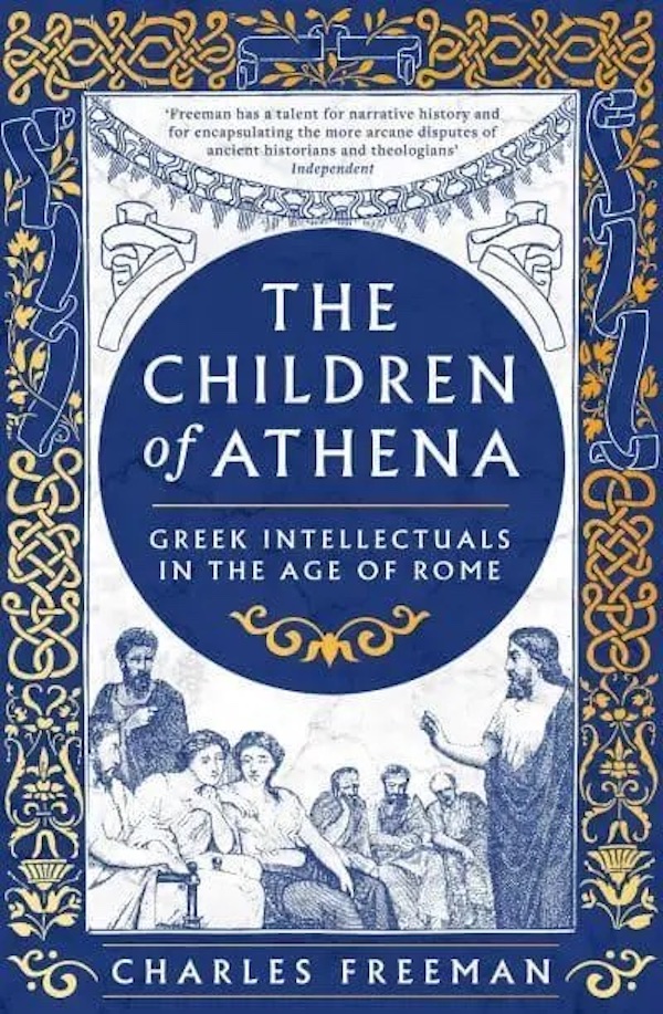 THE CHILDREN OF ATHENA: Greek Writers and Thinkers in the Age of Rome ...