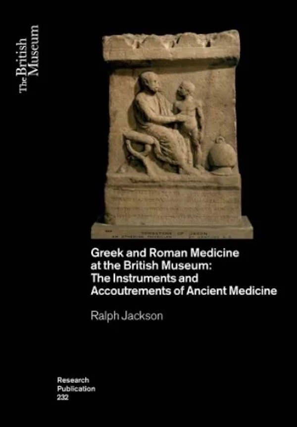 GREEK AND ROMAN MEDICINE AT THE BRITISH MUSEUM: The Instruments and ...