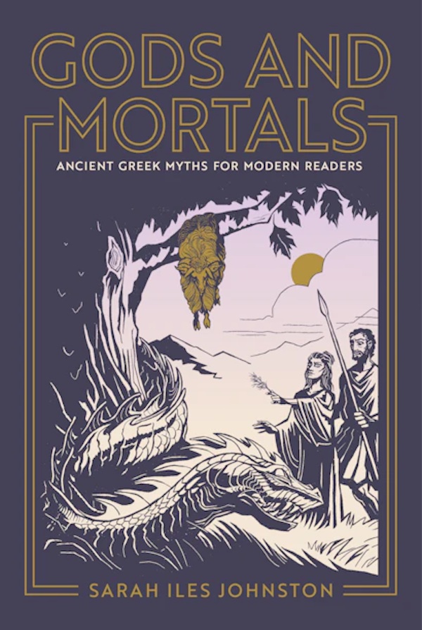GODS AND MORTALS: Ancient Greek Myths for Modern Readers ...