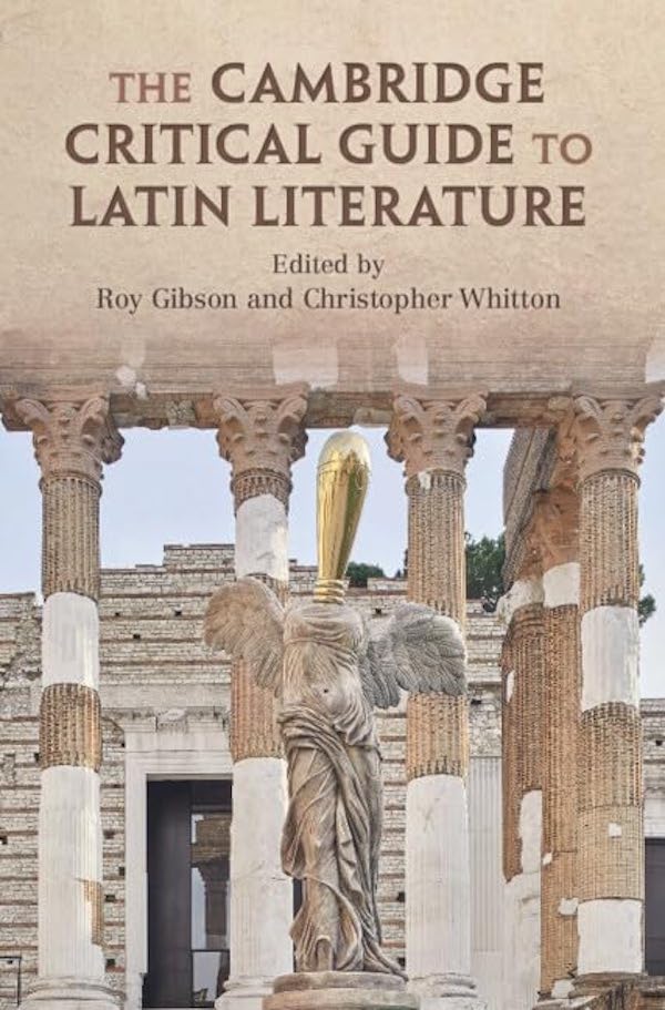 THE CAMBRIDGE CRITICAL GUIDE TO LATIN LITERATURE | classicsforall.org.uk