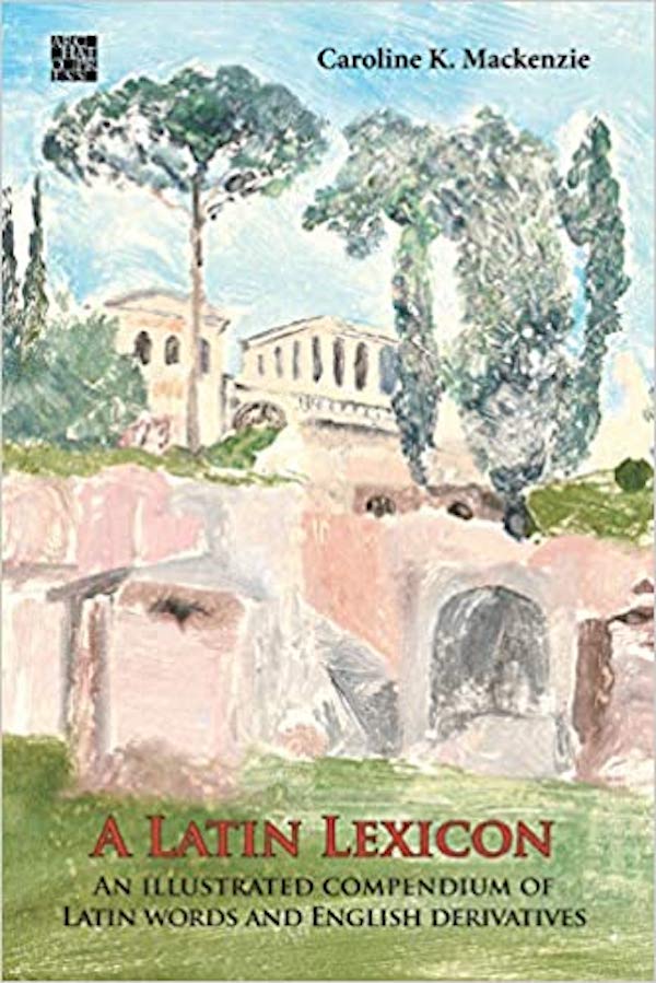 A LATIN LEXICON: An Illustrated Compendium of Latin Words and English ...