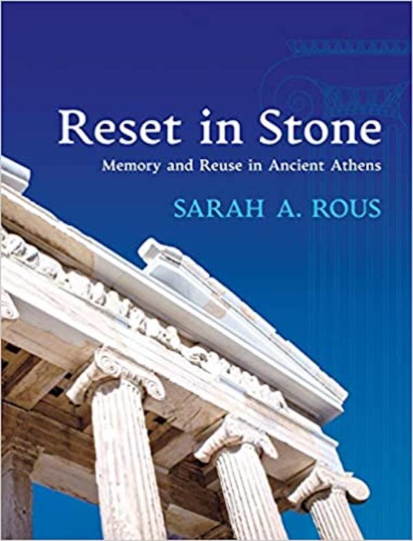 RESET IN STONE: Memory and Reuse in Ancient Athens | classicsforall.org.uk