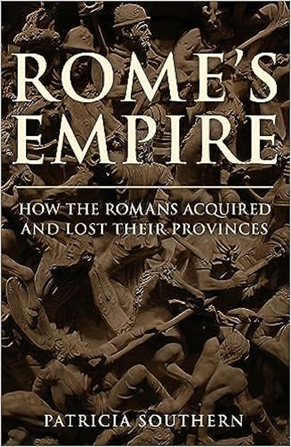 ROME’S EMPIRE: How the Romans acquired and lost their Provinces ...