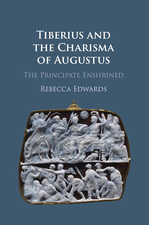 TIBERIUS AND THE CHARISMA OF AUGUSTUS: The Principate Enshrined ...