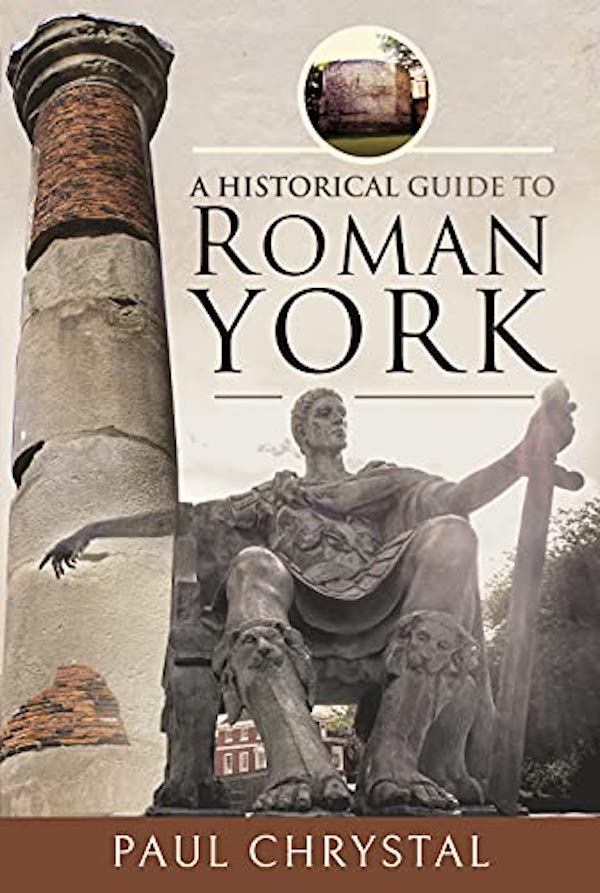 A HISTORICAL GUIDE TO ROMAN YORK | classicsforall.org.uk