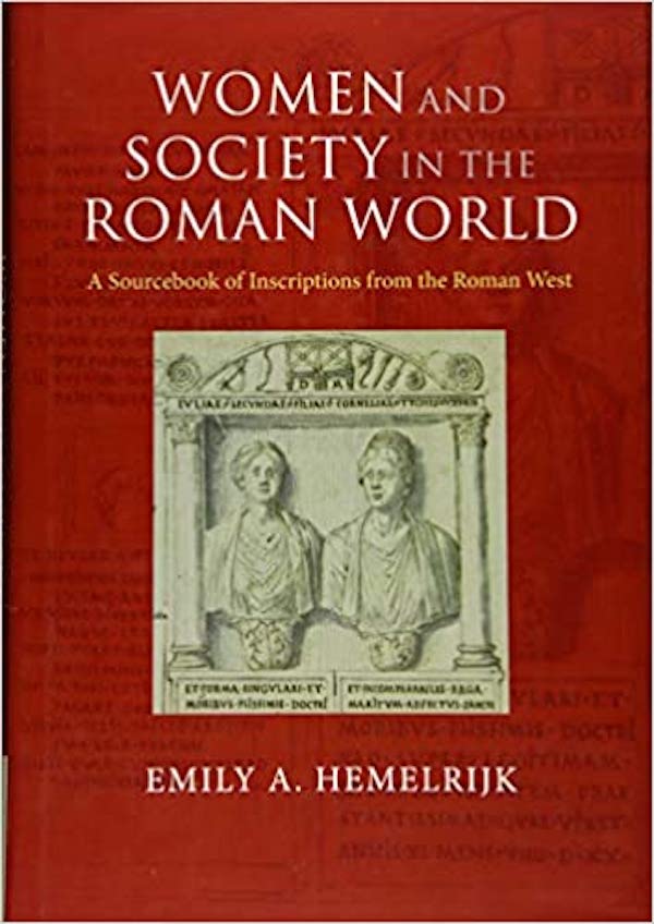 WOMEN AND SOCIETY IN THE ROMAN WORLD: A Sourcebook of Inscriptions from ...